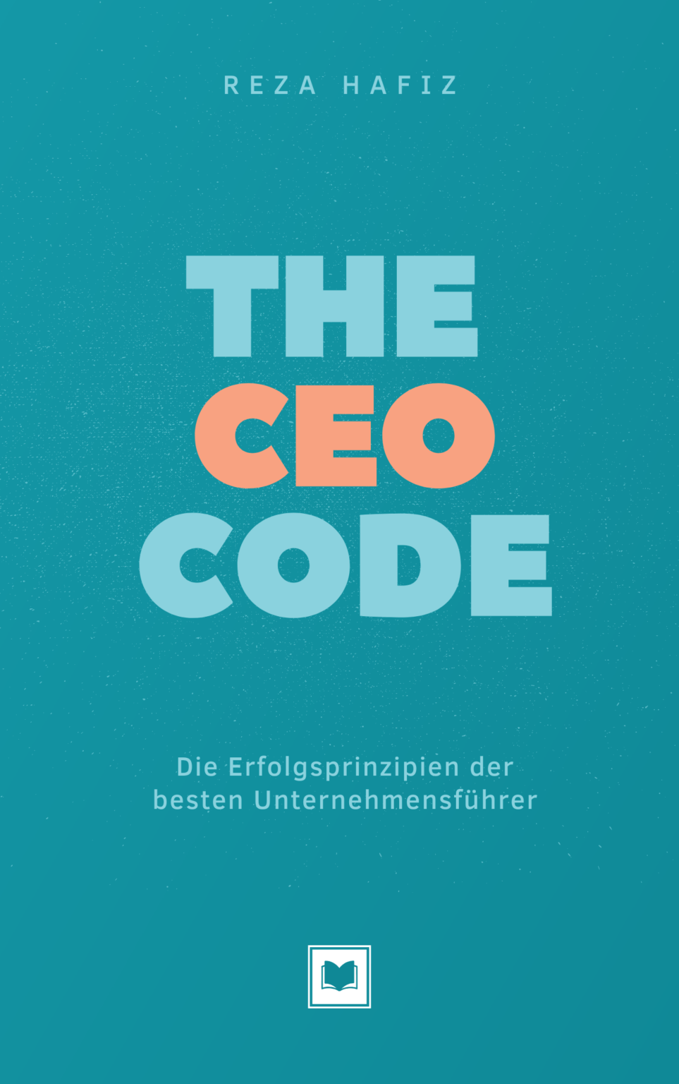 The CEO Code: Die geheimen Erfolgsprinzipien der besten ...